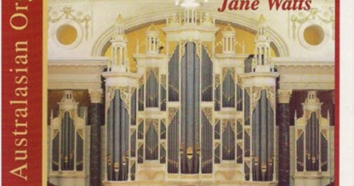 Jane Watts CD - Great Australasian Organs Vol. 1 - The Hill Organ Of ...