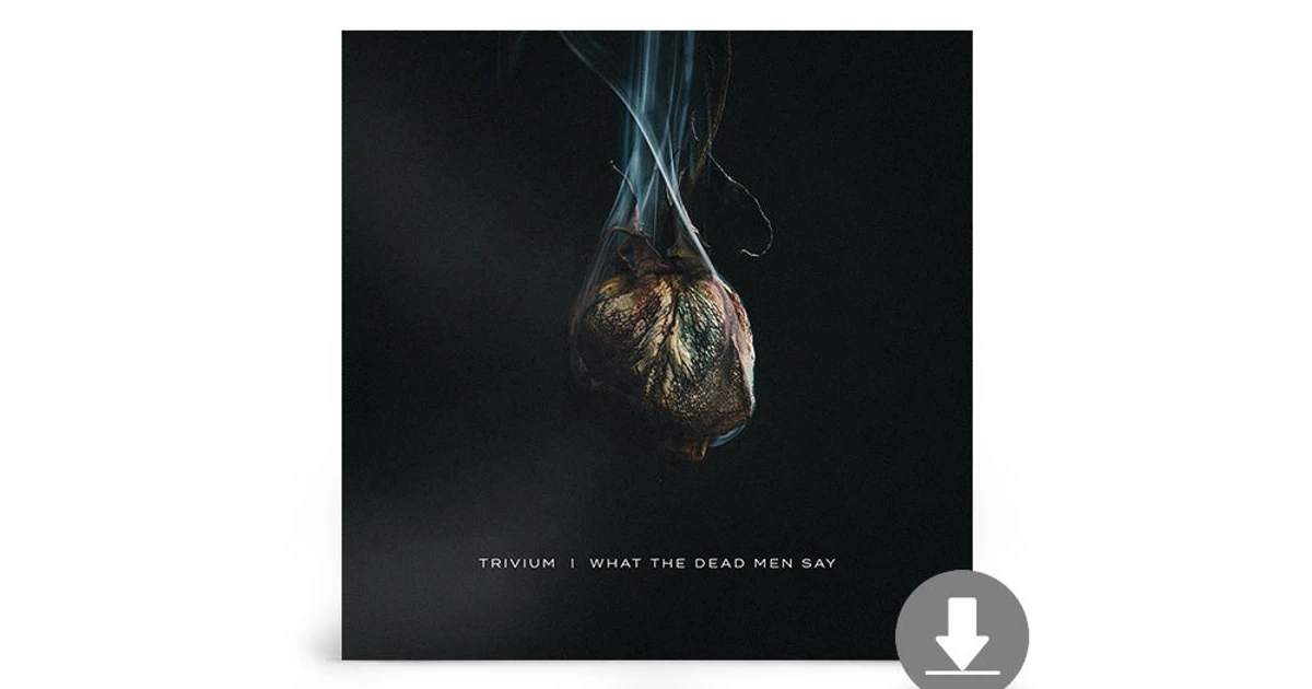 Trivium What the Dead Men Say Digital Album